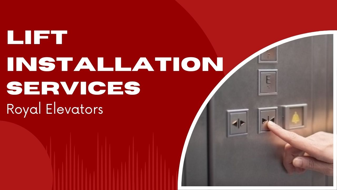 Lift Installation Services - Royal Elevators